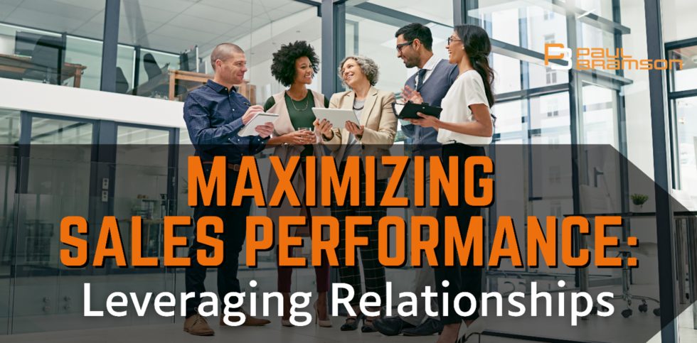 Maximizing Sales Performance: Leveraging Relationships