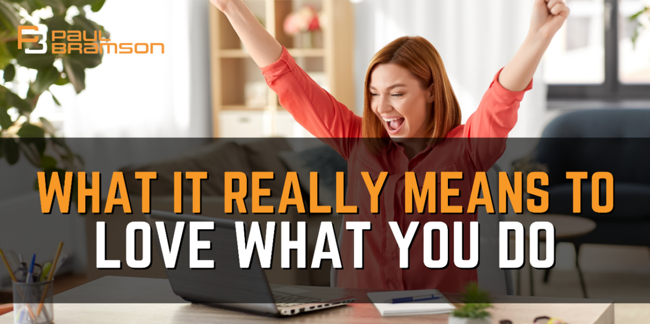 What It Really Means to Love What You Do