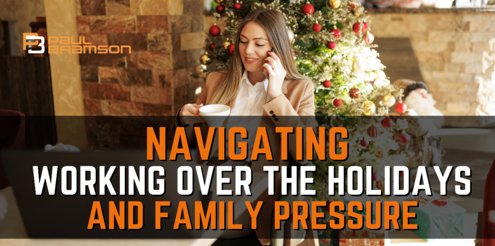 Navigating Working Over the Holidays and Family Pressure